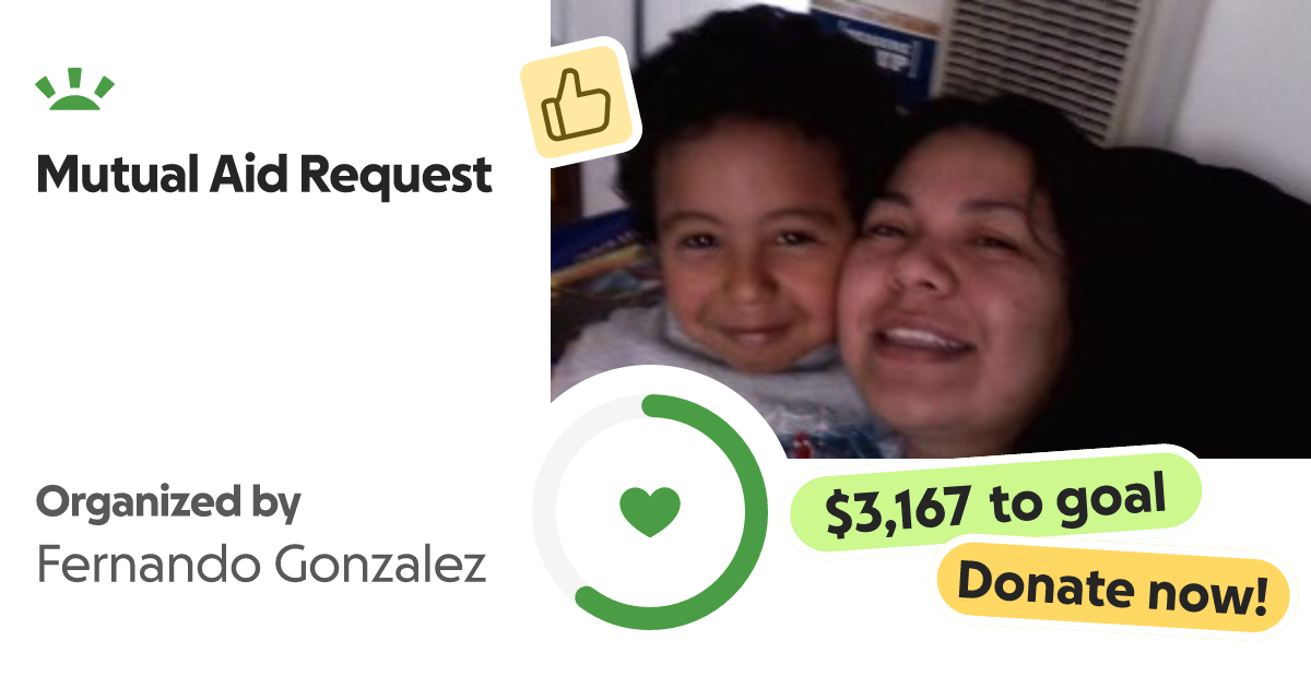 Fundraiser by Fernando Gonzalez : Mutual Aid Request Fundraiser by Fernando Gonzalez : Mutual Aid Request