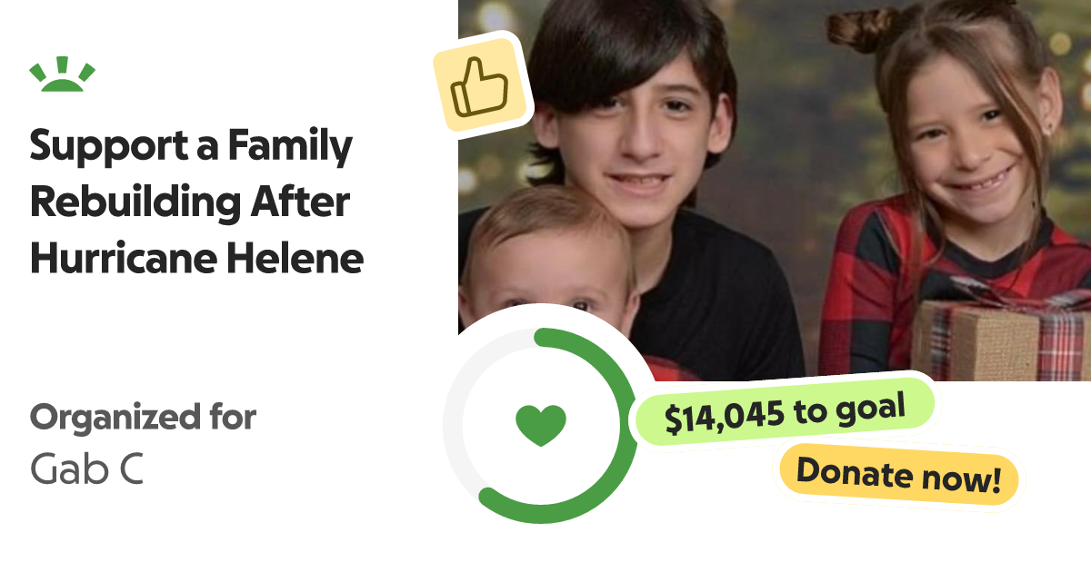 Fundraiser for Gab C by Nicole Edwards : Support a Family Rebuilding After Hurricane Helene