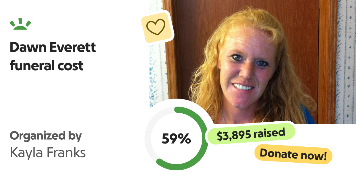 Fundraiser by Kayla Franks : Dawn Everett funeral cost