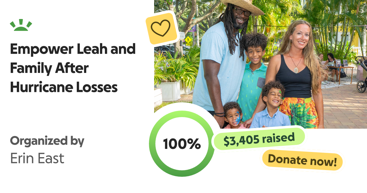 Fundraiser by Erin East : Empower Leah and Family After Hurricane Losses