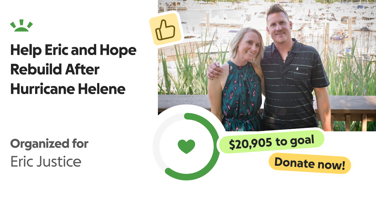 Fundraiser by Laurie Shires : Help Eric and Hope Rebuild After Hurricane Helene