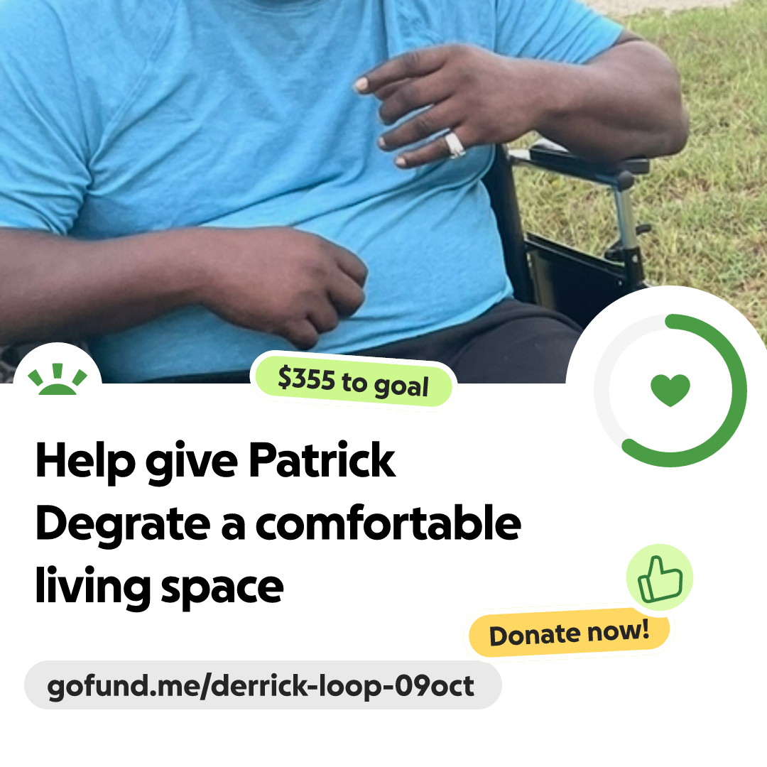 Fundraiser by Derrick Degrate : Help give Patrick Degrate a comfortable ...