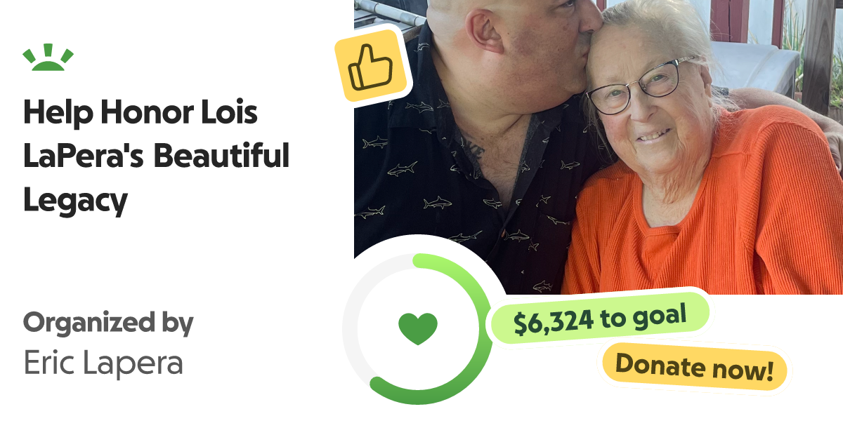 Fundraiser by Eric Lapera : Help Honor Lois LaPera's Beautiful Legacy