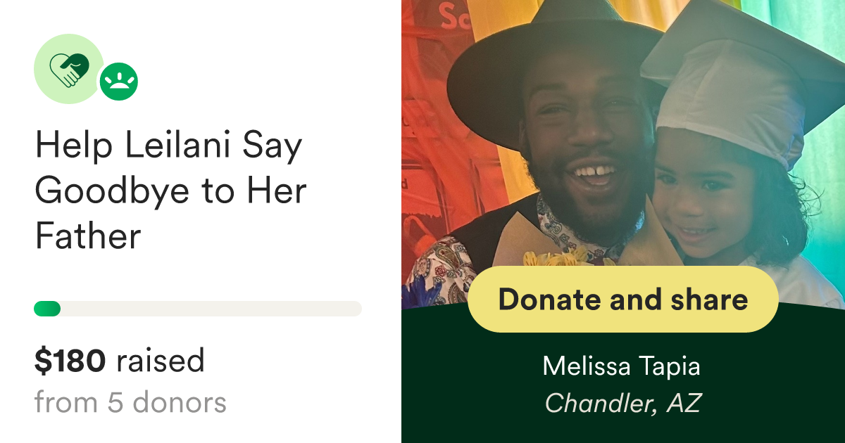 Fundraiser by Melissa Tapia : Help Leilani Say Goodbye to Her Father Fundraiser by Melissa Tapia : Help Leilani Say Goodbye to Her Father