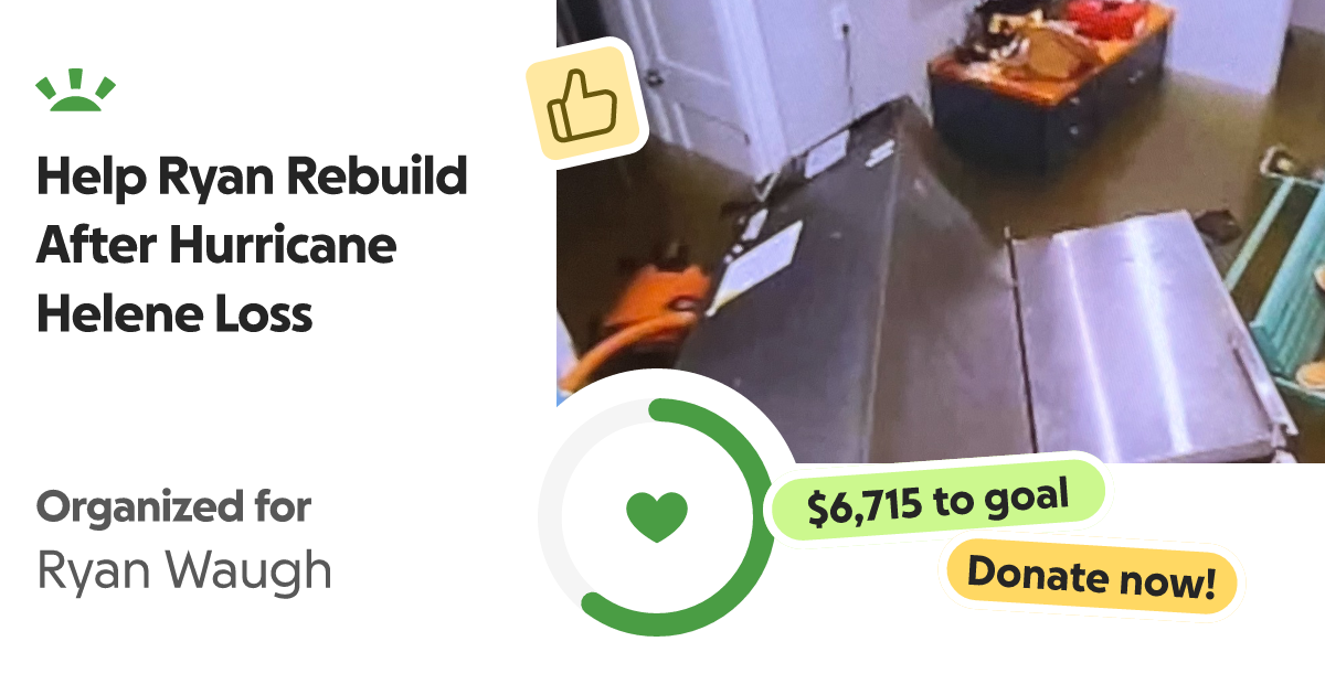 Fundraiser for Ryan Waugh by Apana Naff : Help Ryan Rebuild After Hurricane Helene Loss