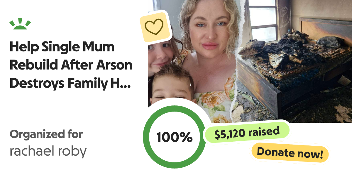 Fundraiser for rachael roby by Nicole Boyd : Help Single Mum Rebuild After Arson Destroys Family ...
