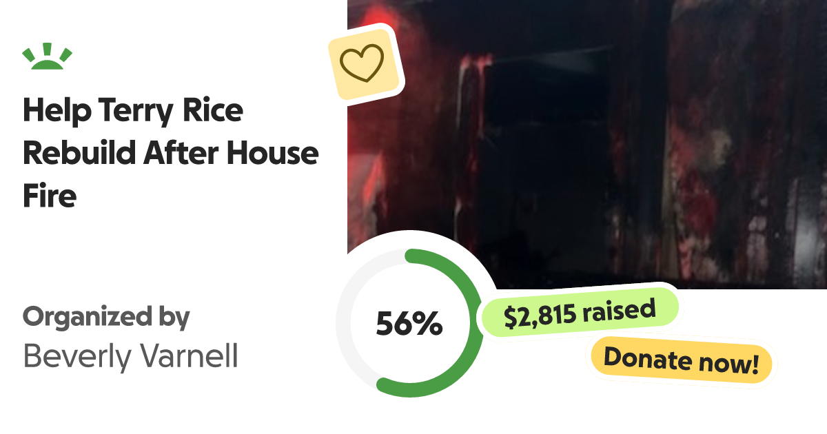 Fundraiser by Beverly Varnell : Help Terry Rice Rebuild After House Fire