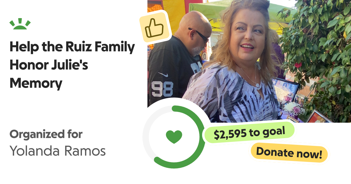 Fundraiser by Veronica Ramos : Help the Ruiz Family Honor Julie's Memory