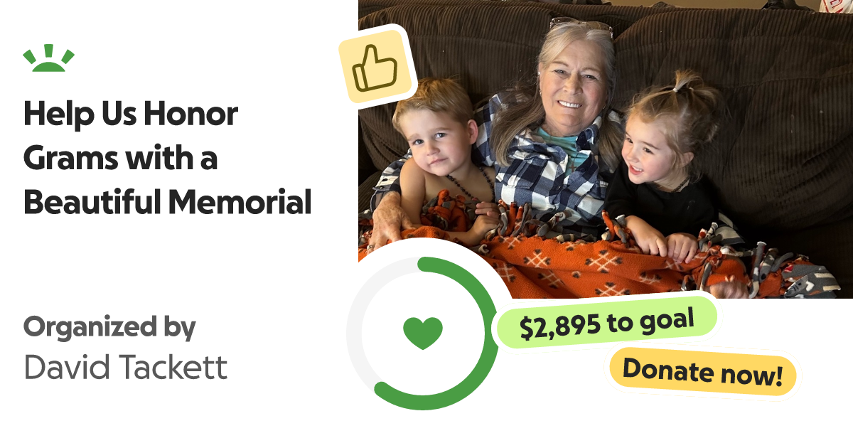 Fundraiser by David Tackett : Help Us Honor Grams with a Beautiful Memorial