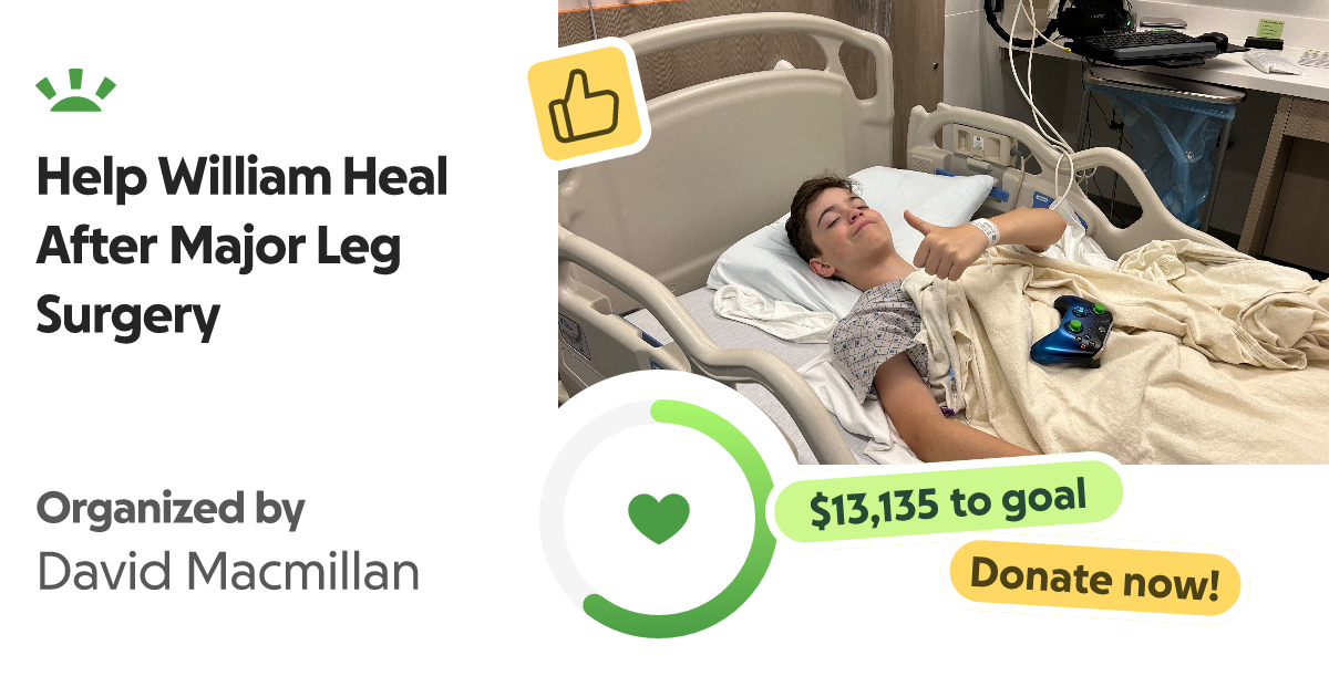 Fundraiser by David Macmillan : Help William Heal After Major Leg Surgery