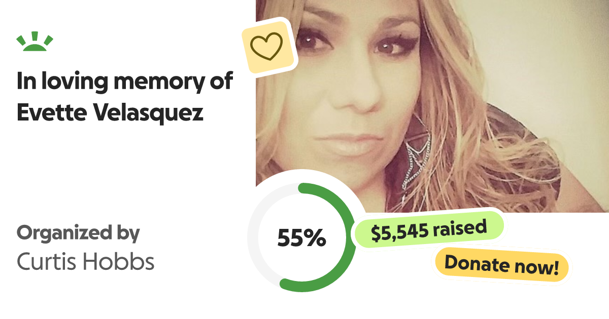 Fundraiser by Vanessa Hernandez : In loving memory of Evette Velasquez