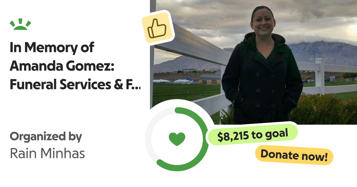 Fundraiser by Rain Minhas : In Memory of Amanda Gomez: Funeral Services & Family Support