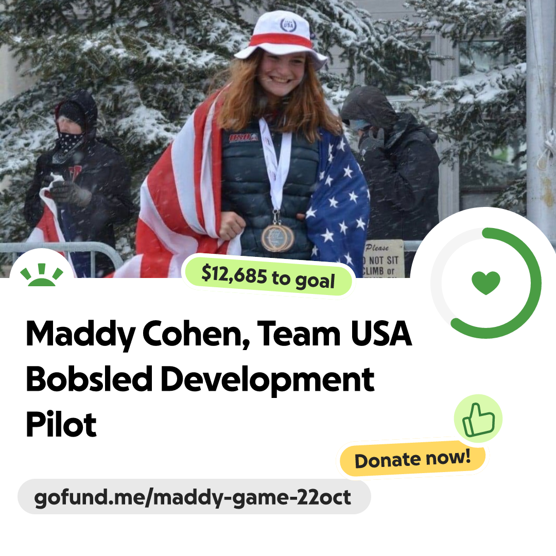 Fundraiser by Maddy Cohen : Maddy Cohen, Team USA Bobsled Development Pilot