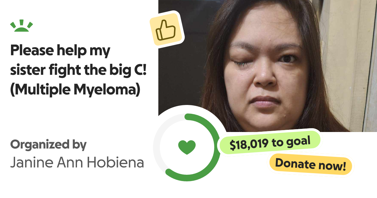 Fundraiser by Janine Ann Hobiena : Please help my sister fight the big C! (Multiple Myeloma)