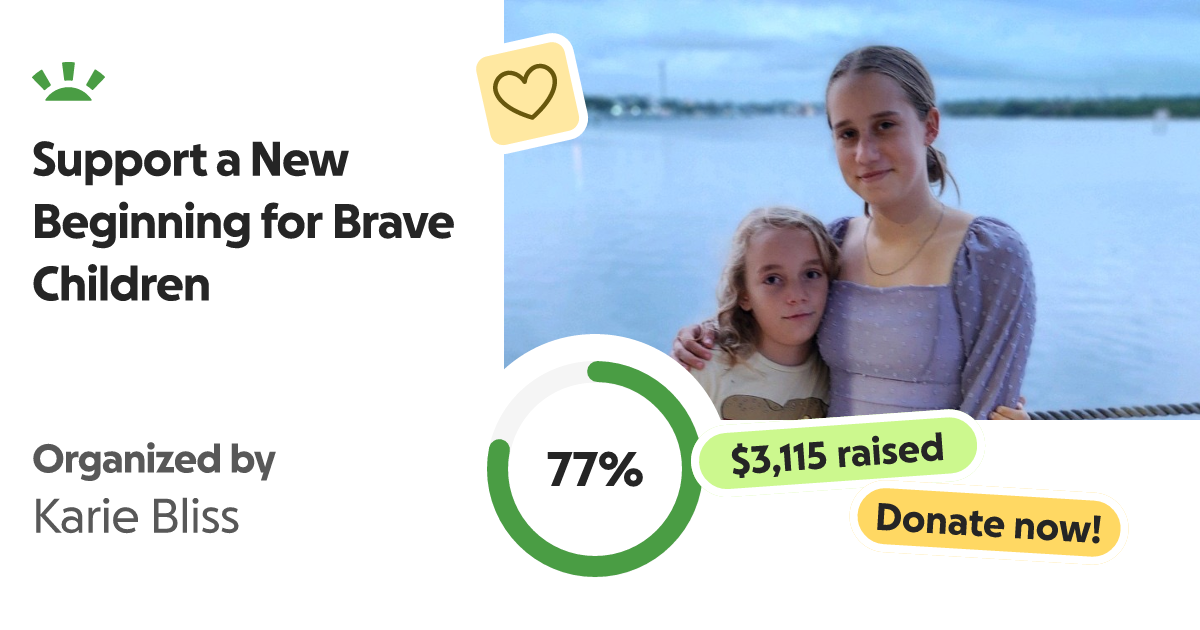 Fundraiser by Karie Bliss : Support a New Beginning for Brave Children