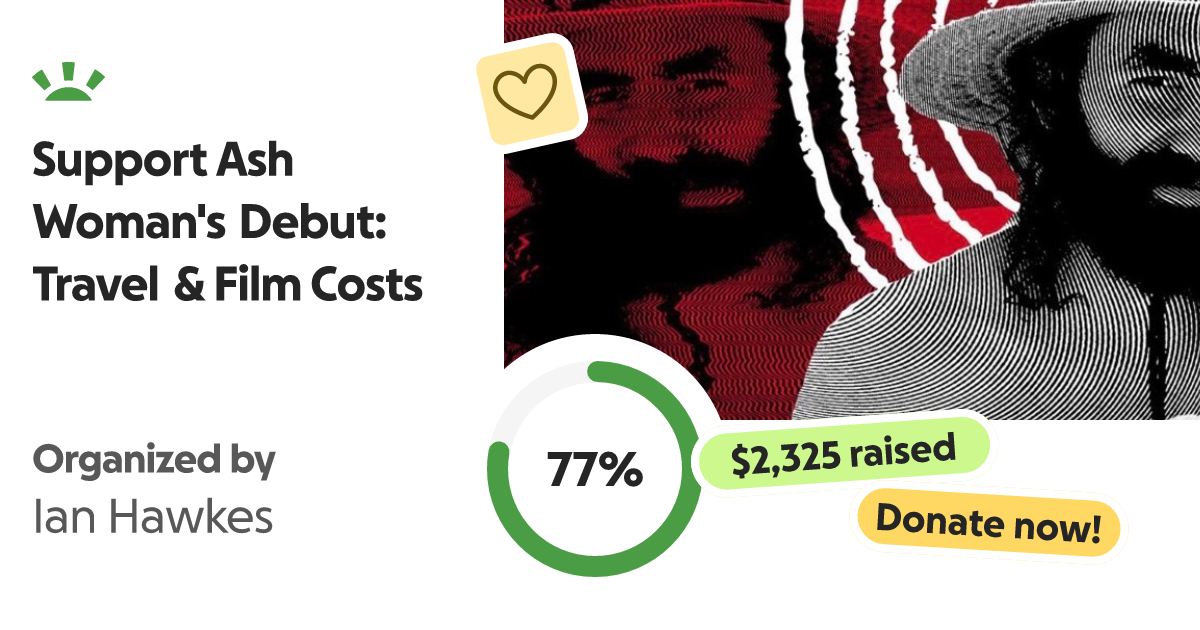 Fundraiser by Ian Hawkes : Support Ash Woman's Debut: Travel & Film Costs