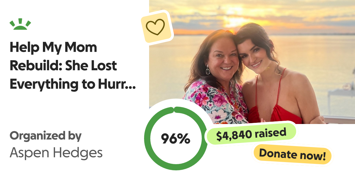 Fundraiser by Aspen Hedges : Help My Mom Rebuild: She Lost Everything ...