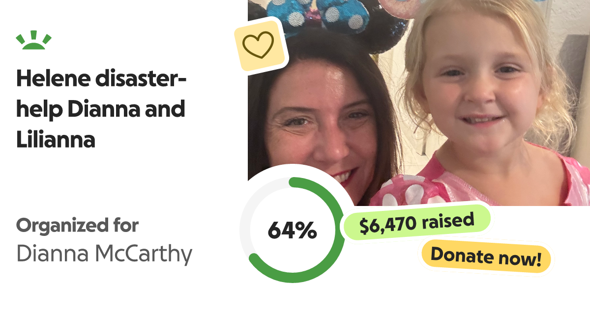 Fundraiser for Dianna McCarthy by Nancy Hunter : Helene disaster-help Dianna and Lilianna