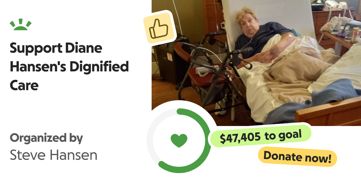 Fundraiser by Steve Hansen : Support Diane Hansen's Dignified Care
