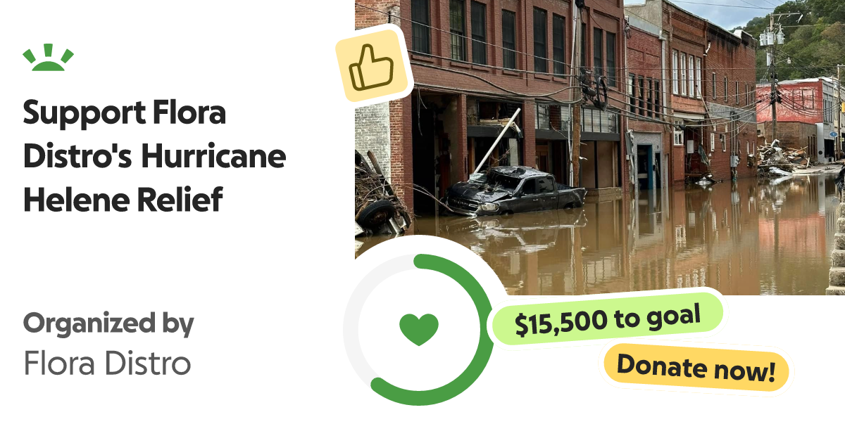 Fundraiser by Flora Distro : Support Flora Distro's Hurricane Helene Relief