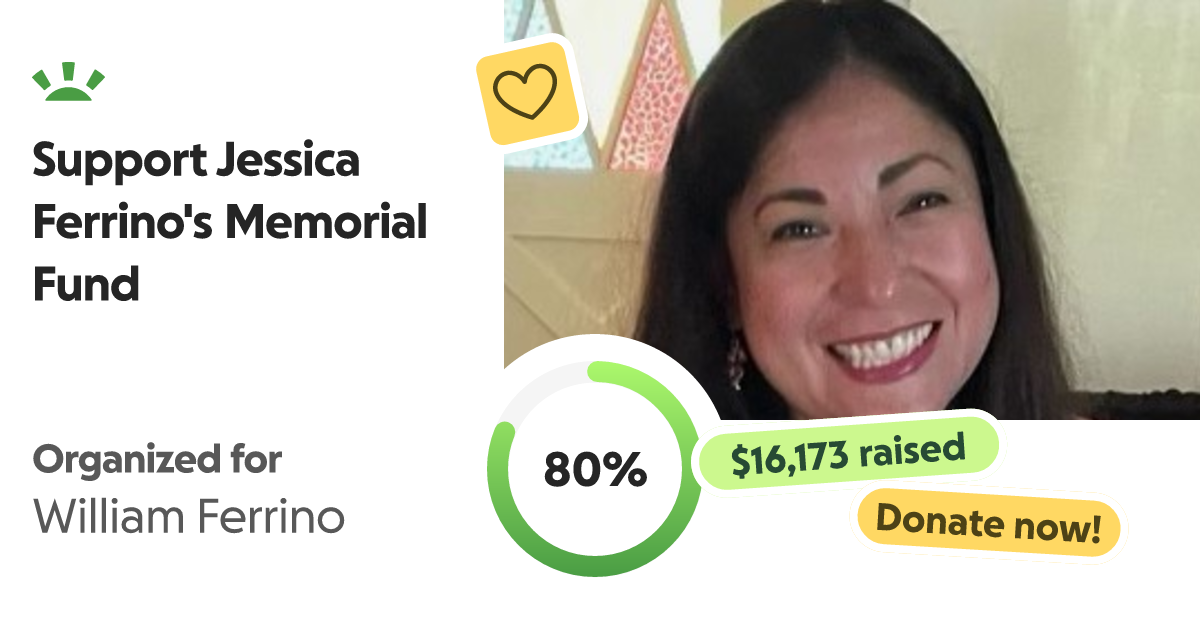 Fundraiser by Elena Ferrino : Support Jessica Ferrino's Memorial Fund