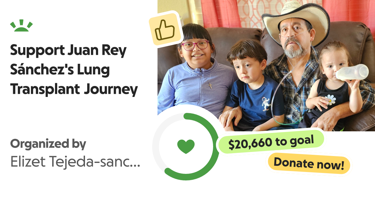 Fundraiser by Elizet Tejeda-sanchez : Support Juan Rey Sánchez's Lung Transplant Journey