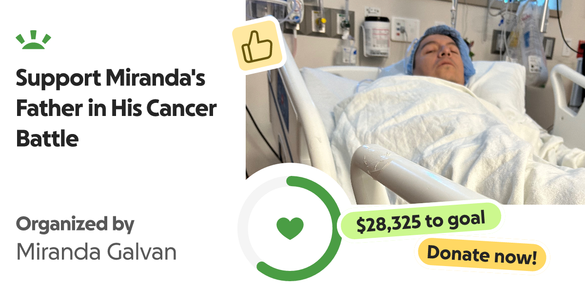Fundraiser by Miranda Galvan : Support Miranda's Father in His Cancer Battle