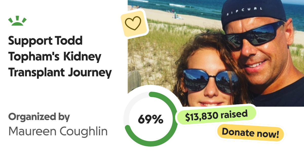 Fundraiser by Maureen Sansoni Coughlin : Support Todd Topham's Kidney Transplant Journey