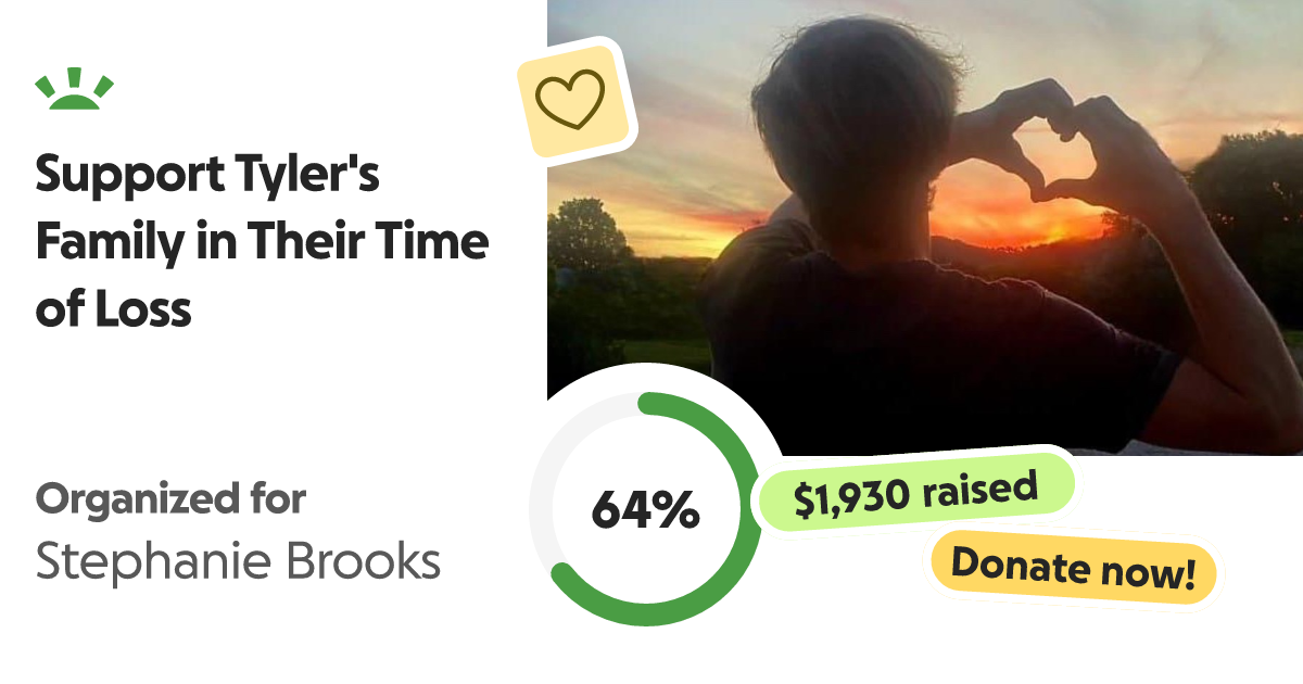 Fundraiser for Stephanie Brooks by Morgan Thompson : Support Tyler's Family in Their Time of Loss